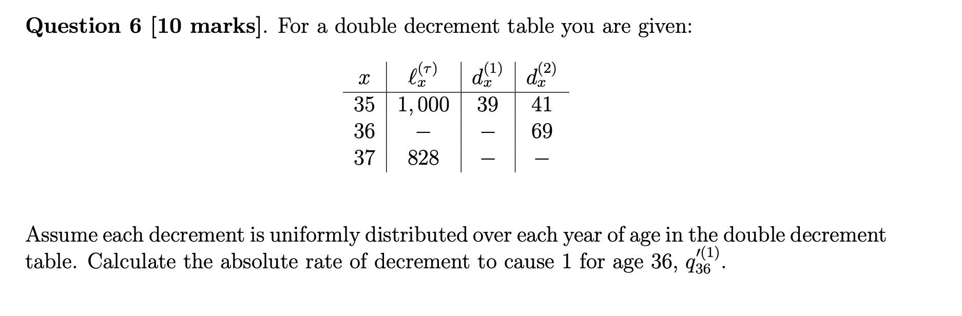 Solved Question 6 (10 marks]. For a double decrement table | Chegg.com