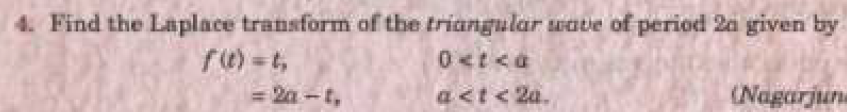 Solved 4. Find the Laplace transform of the triangular made | Chegg.com