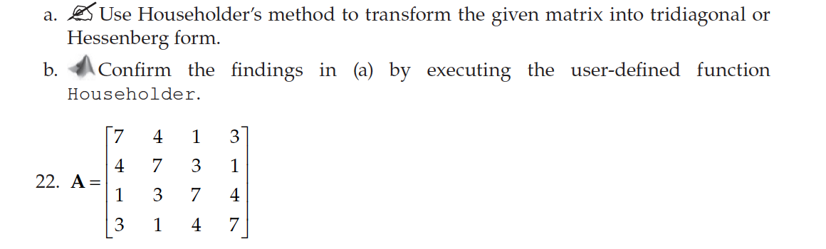 a. Use Householder's method to transform the given | Chegg.com