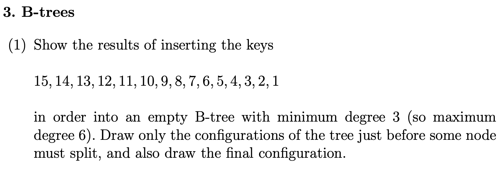 Solved 3. B-trees (1) Show the results of inserting the keys | Chegg.com