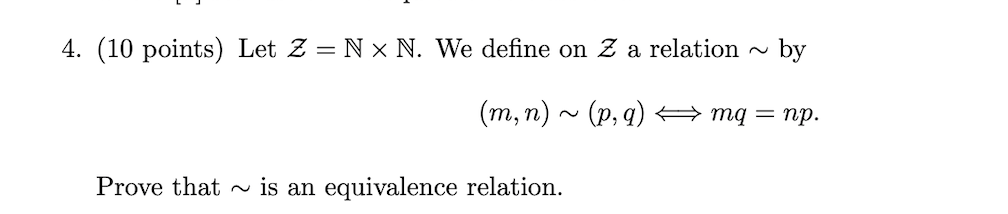 Solved 4. (10 points) Let Z=N×N. We define on Z a relation ∼ | Chegg.com