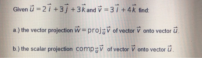 Solved Given u-2 +3j +3 k and V 3 i +4k find a.) the vector | Chegg.com