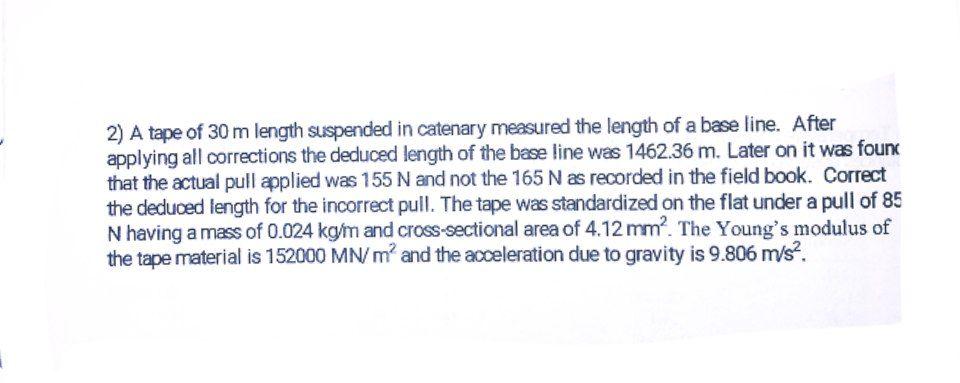 Solved 2) A tape of 30 m length suspended in catenary | Chegg.com