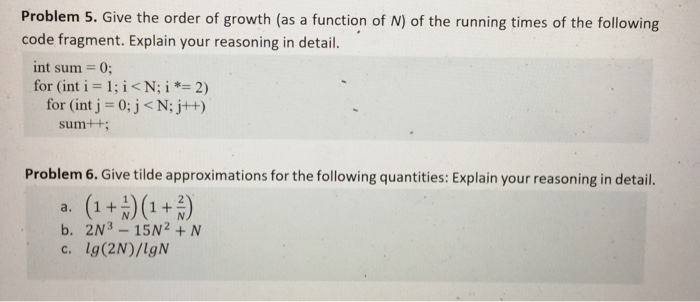Solved Give the order of growth (as a function of N) of the | Chegg.com