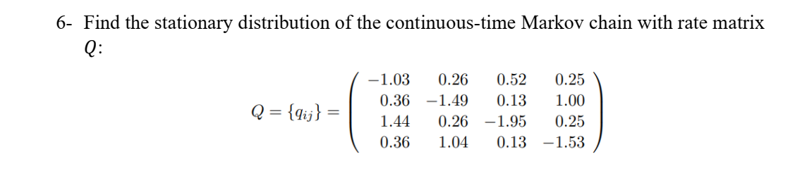 Solved 6- Find the stationary distribution of the | Chegg.com