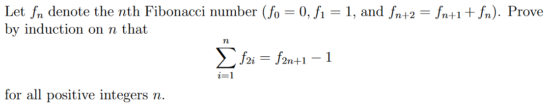Solved Let fn denote the nth Fibonacci number (fo = 0, fi = | Chegg.com Solved Let fn denote the nth Fibonacci number (fo = 0, fi = | Chegg.com