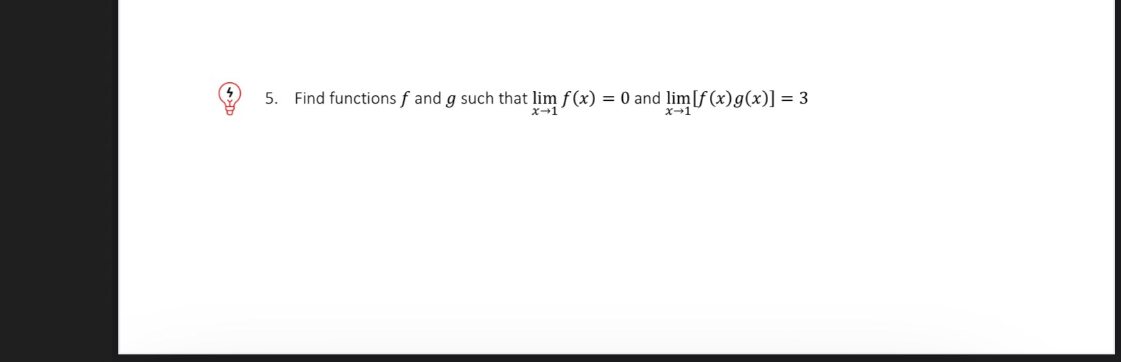 Solved 5. Find functions f and g such that limx→1f(x)=0 and | Chegg.com