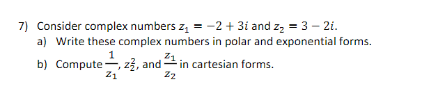 Solved 7) Consider complex numbers z1=−2+3i and z2=3−2i. a) | Chegg.com