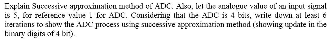 Solved Explain Successive approximation method of ADC. Also, | Chegg.com