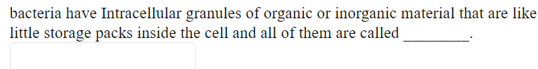 Solved bacteria have Intracellular granules of organic or | Chegg.com