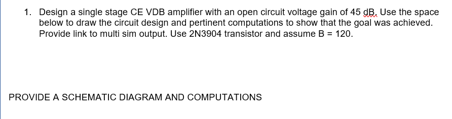 Solved 1. Design a single stage CE VDB amplifier with an | Chegg.com