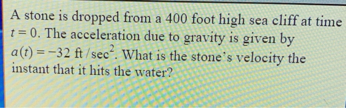 Solved A stone is dropped from a 400 foot high sea cliff at | Chegg.com