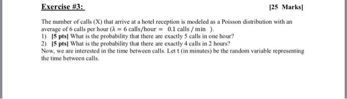 Solved Exercise #3: 125 Marks] The number of calls (X) that | Chegg.com