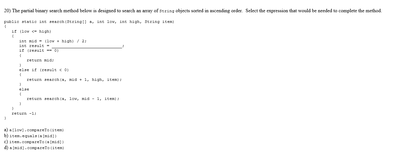 Solved 20) The partial binary search method below is | Chegg.com