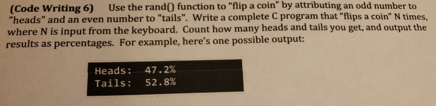 Solved (Code Writing 6) Use the rand function to "flip a | Chegg.com