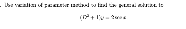 Solved . Use variation of parameter method to find the | Chegg.com