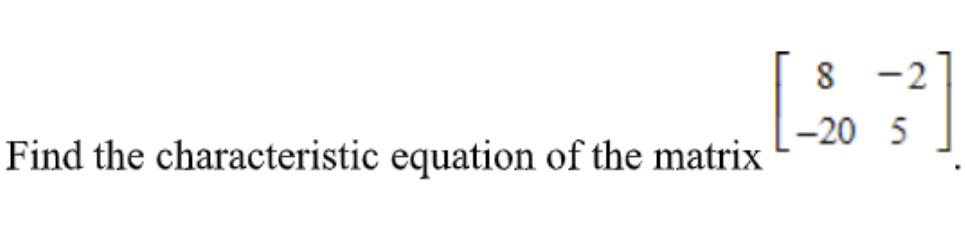 Solved Find the characteristic equation of the matrix | Chegg.com