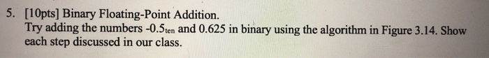 5. [10pts] Binary Floating-Point Addition. Try adding | Chegg.com