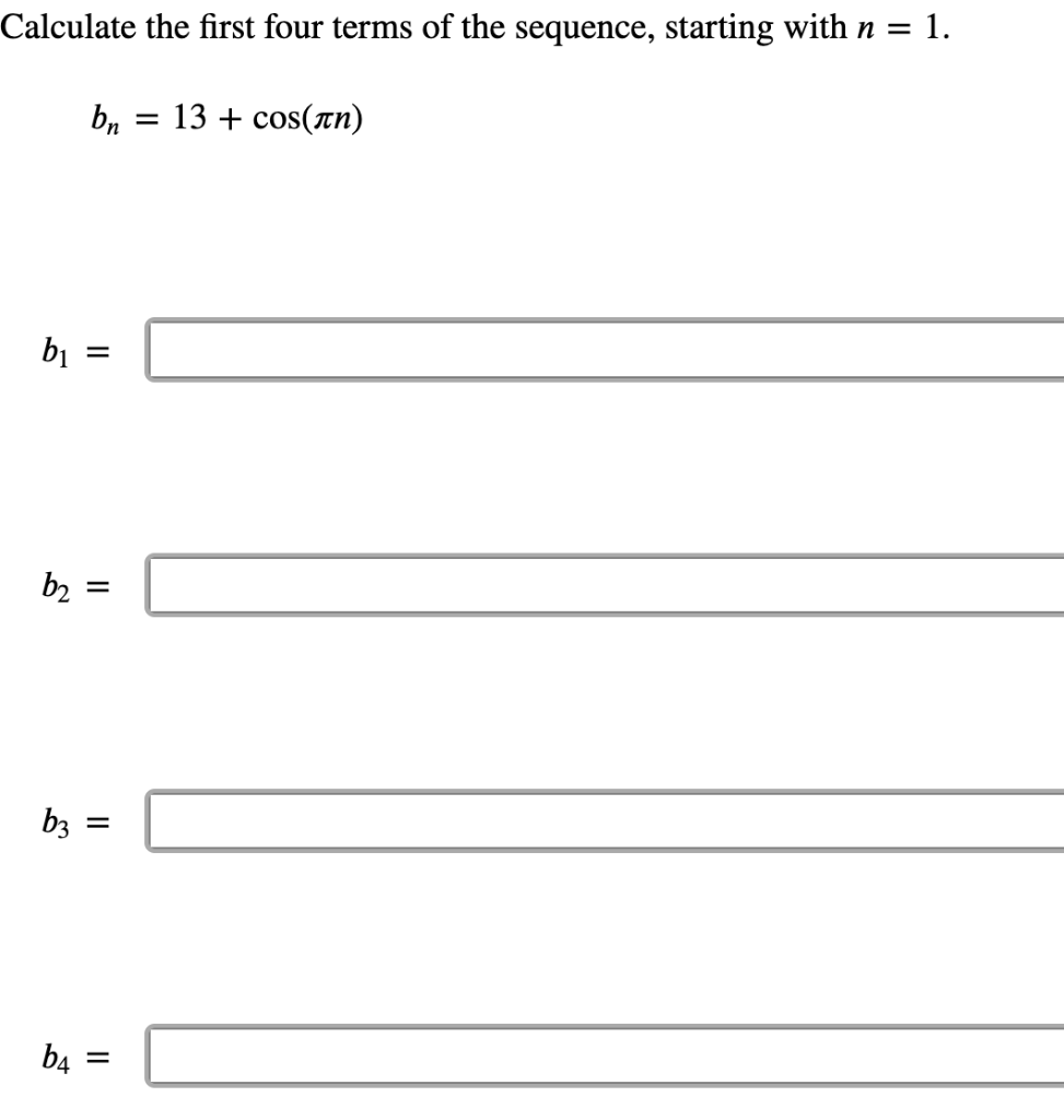 Solved Calculate the first four terms of the sequence, | Chegg.com