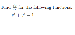 Solved Find dydx ﻿for the following functions.x3+y3=1 | Chegg.com