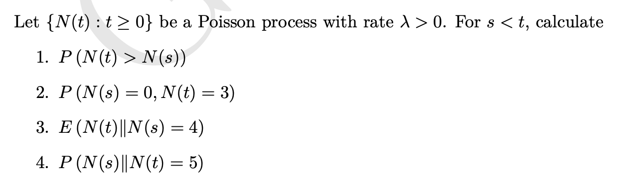 Solved Let {N(t):t> 0} be a Poisson process with rate 1 > 0. | Chegg.com