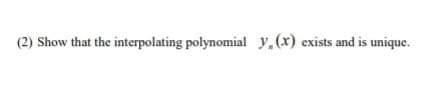 Solved (2) Show that the interpolating polynomial yn(x) | Chegg.com