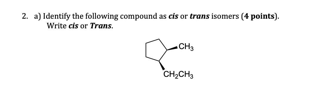 Solved a) Identify the following compound as cis or trans | Chegg.com