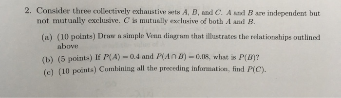 Solved 2. Consider three collectively exhaustive sets A, B, | Chegg.com