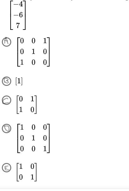 Solved Identify the identity matrix for the given matrix. | Chegg.com