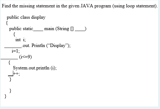 Solved Find the missing statement in the given JAVA program | Chegg.com