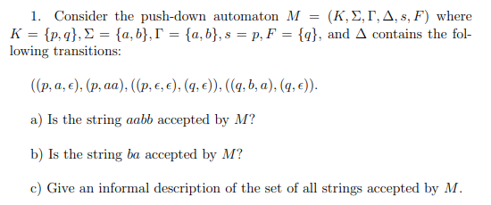 Solved 1. Consider the push-down automaton M = (K,S,F,A,S,F) | Chegg.com