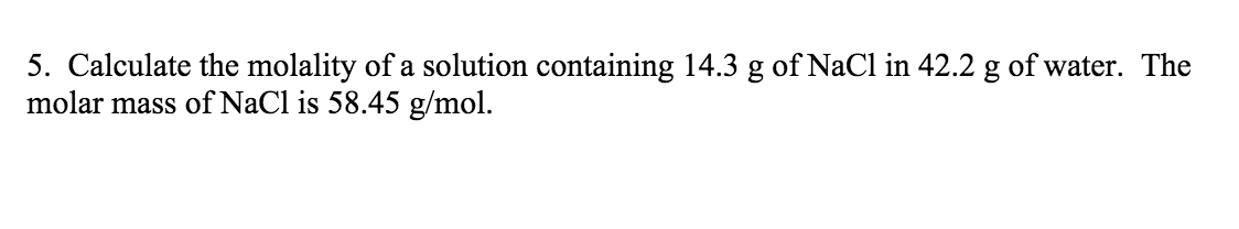 Solved 5. Calculate the molality of a solution containing | Chegg.com