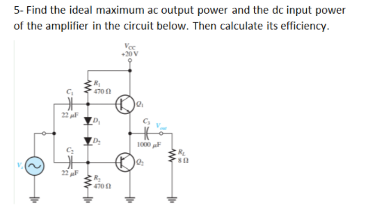 Solved 5- Find the ideal maximum ac output power and the dc | Chegg.com