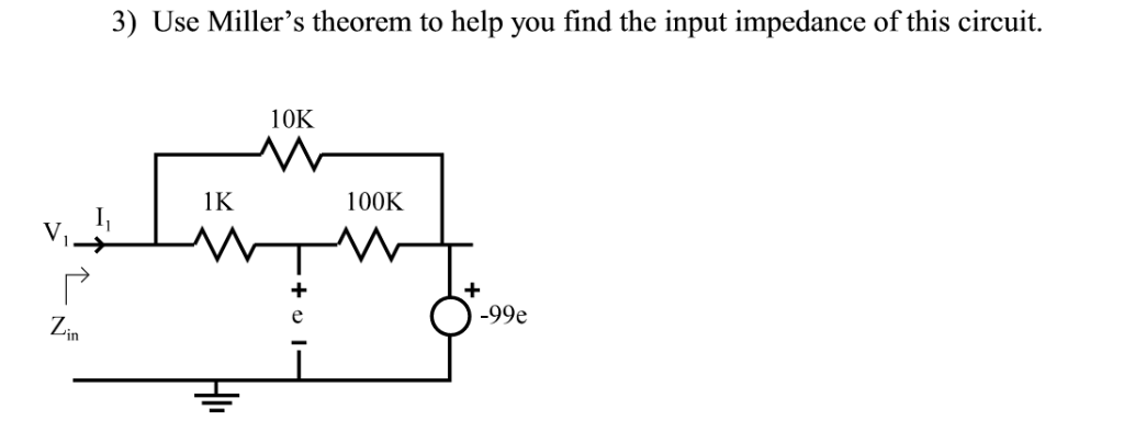 Solved 3) Use Miller's theorem to help you find the input | Chegg.com