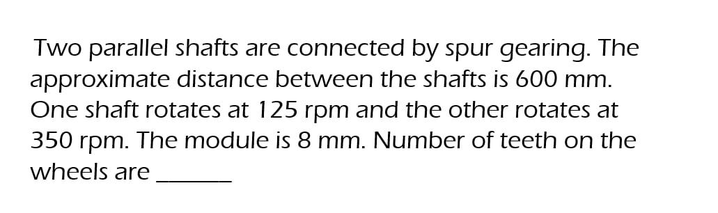 Solved Two parallel shafts are connected by spur gearing. | Chegg.com