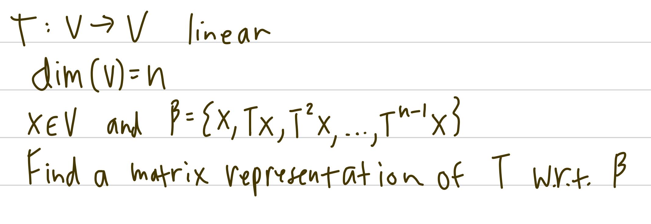 Solved T:V→V linear dim(V)=n x∈V and β={x,Tx,T2x,…,Tn−1x} | Chegg.com