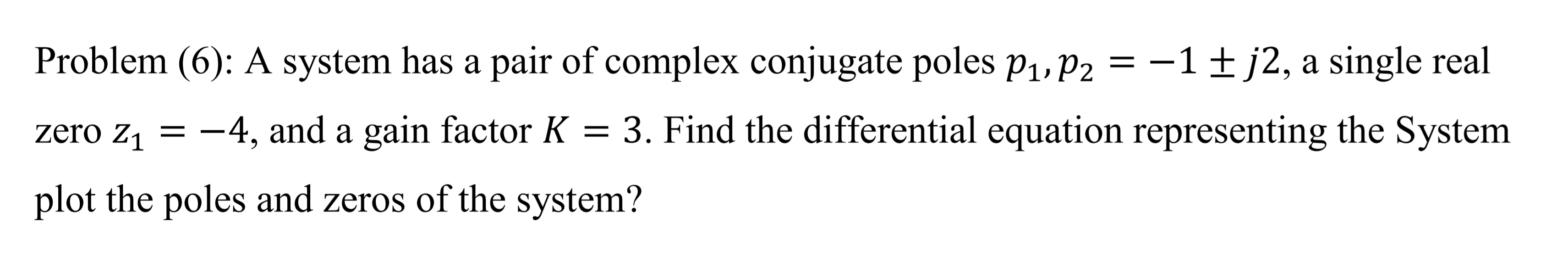 Solved Problem (6): A system has a pair of complex conjugate | Chegg.com