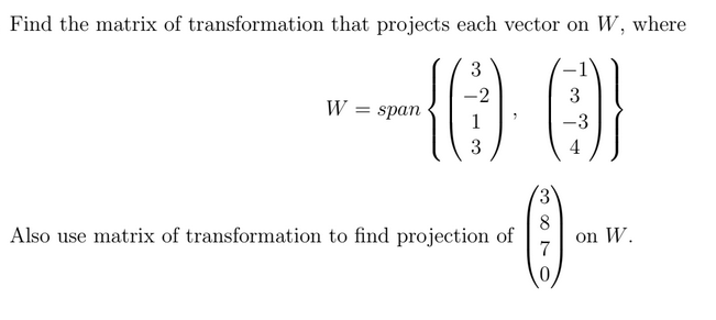 Solved Find the matrix of transformation that projects each | Chegg.com