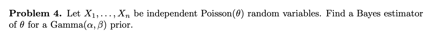 Solved Problem 4. Let X1,…,Xn be independent Poisson(θ) | Chegg.com