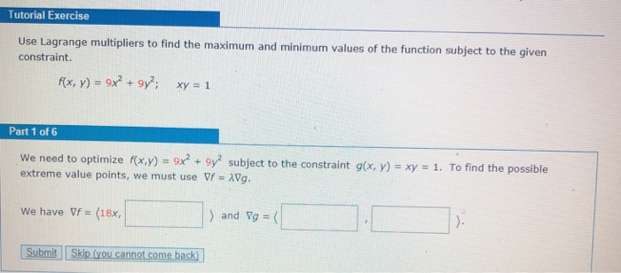 Solved Tutorial Exercise Use Lagrange multipliers to find | Chegg.com Solved Tutorial Exercise Use Lagrange multipliers to find | Chegg.com