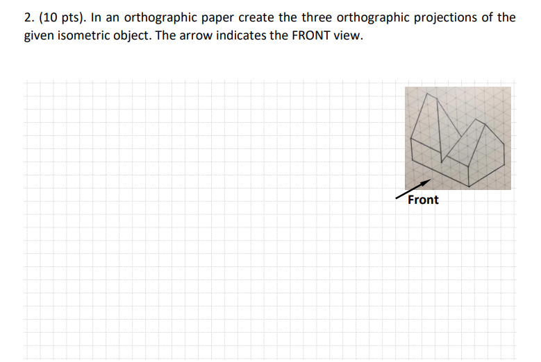 Solved 2. (10 pts). In an orthographic paper create the | Chegg.com