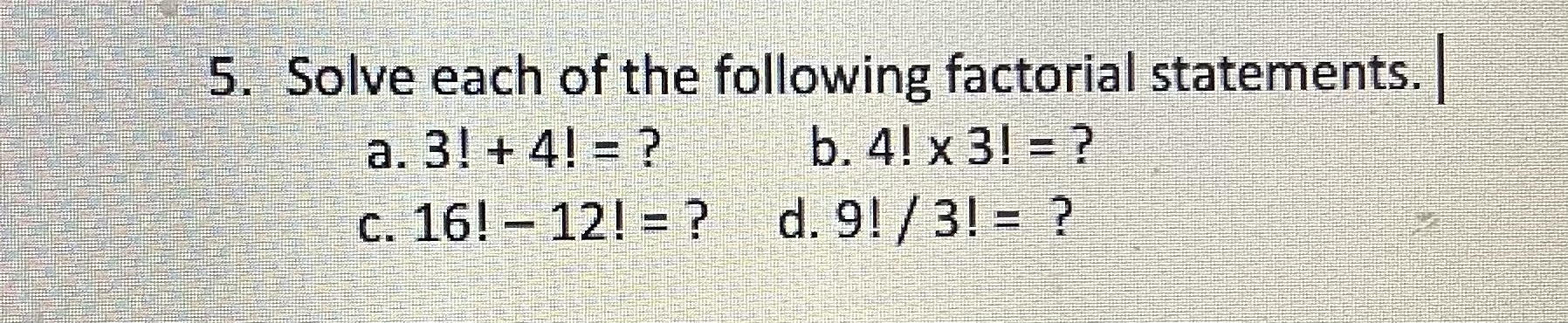Solved 5. Solve each of the following factorial statements. | Chegg.com