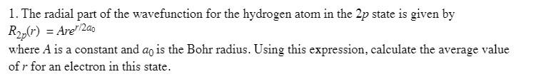 Solved 1. The radial part of the wavefunction for the | Chegg.com