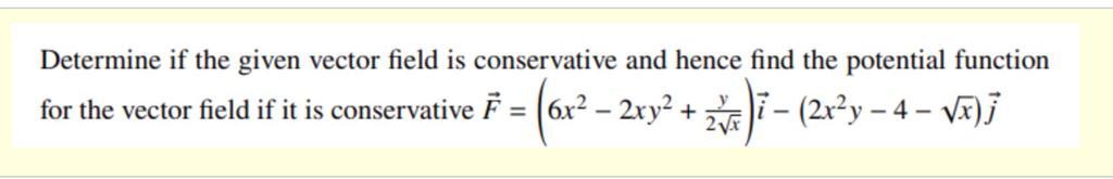 Solved Determine if the given vector field is conservative | Chegg.com