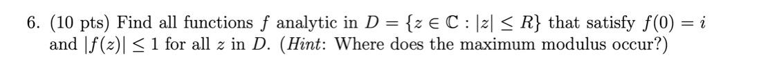 Solved 6. (10 pts) Find all functions f analytic in | Chegg.com