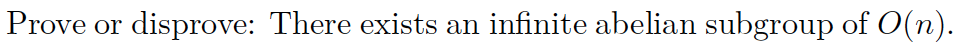 Solved Prove or disprove: There exists an infinite abelian | Chegg.com