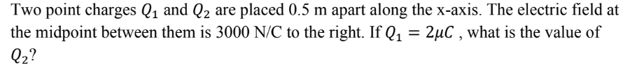 Solved Two point charges Q1 ﻿and Q2 ﻿are placed 0.5 m ﻿apart | Chegg.com