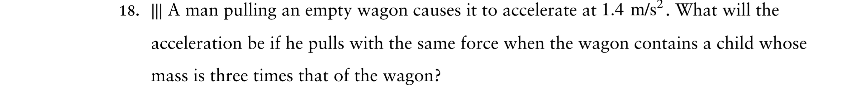 Solved ||| ﻿A man pulling an empty wagon causes it to | Chegg.com