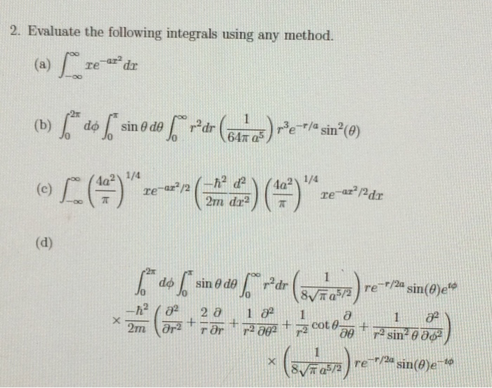 Solved Evaluate the following integrals using any method. | Chegg.com