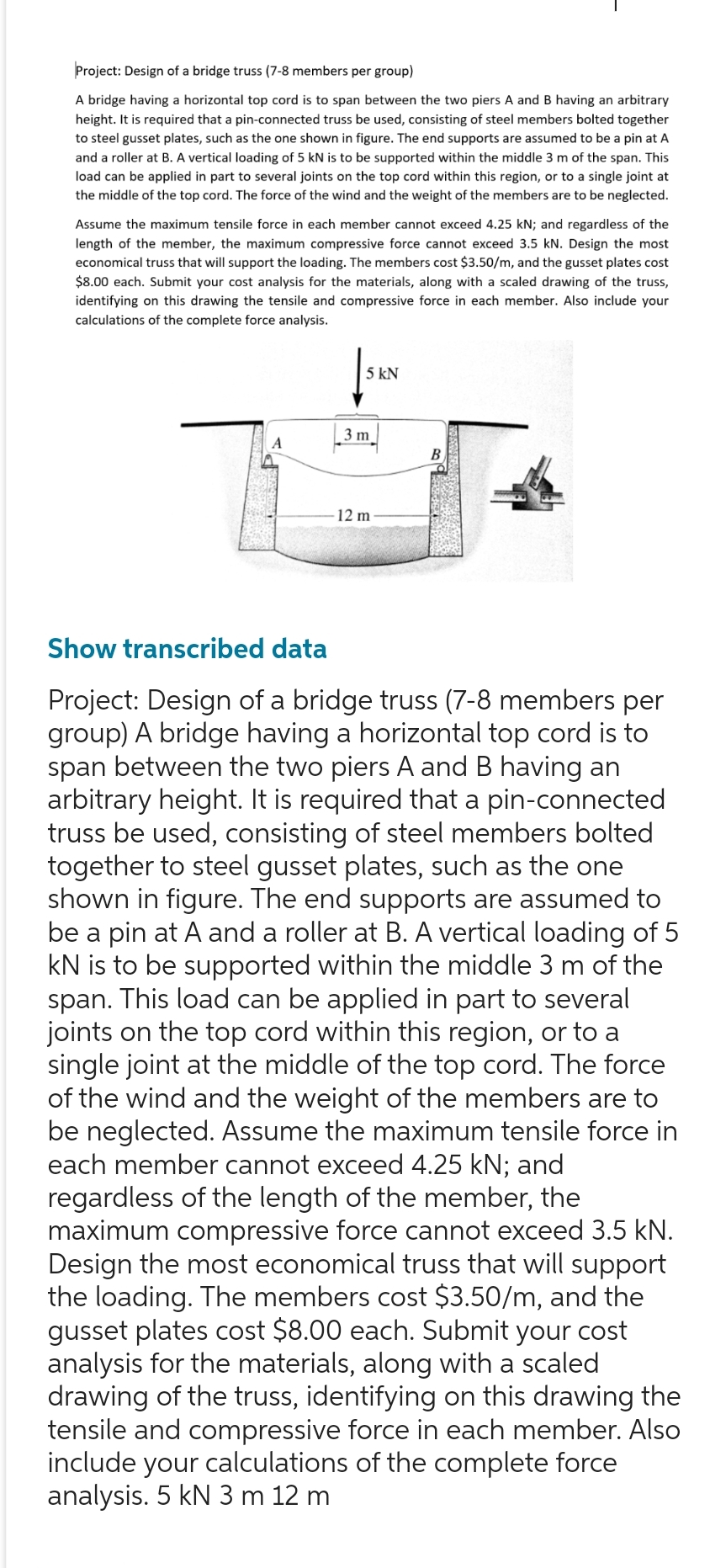 Solved Project: Design of a bridge truss (7-8 members per | Chegg.com